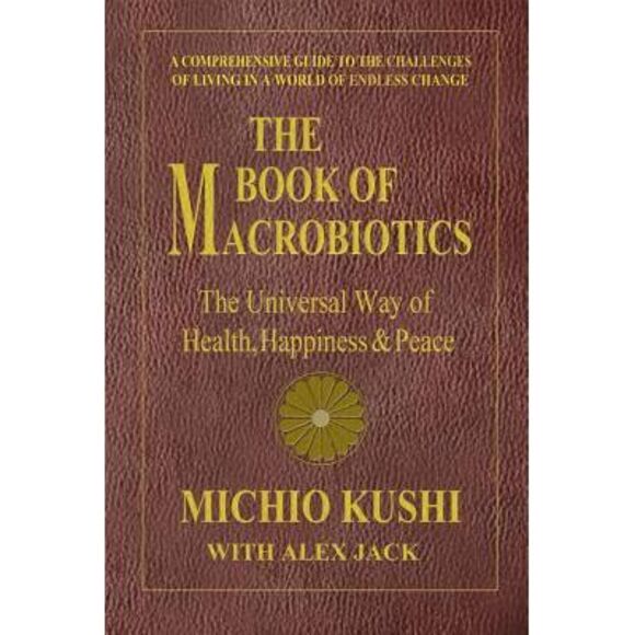 Michio Kushi | Other | The Book Of Macrobiotics The Universal Way Of ...